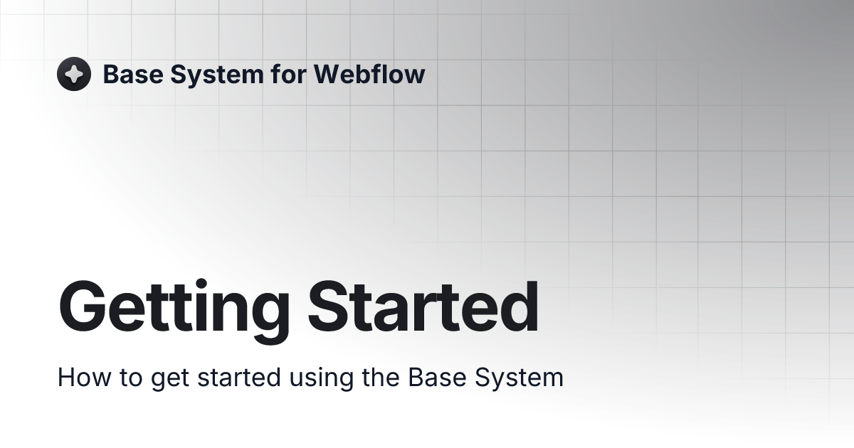 Getting Started | Base System for Webflow